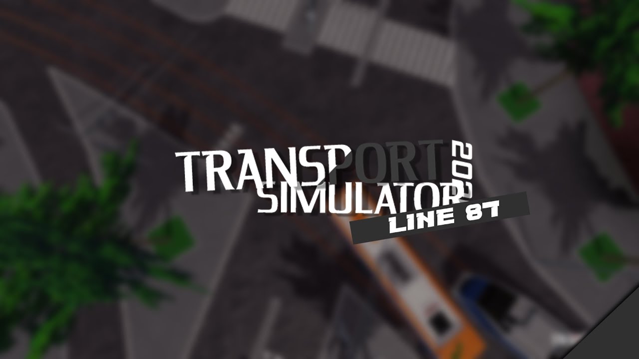 ROBLOX Transport Simulator 2020 [Line 87 review] - YouTube