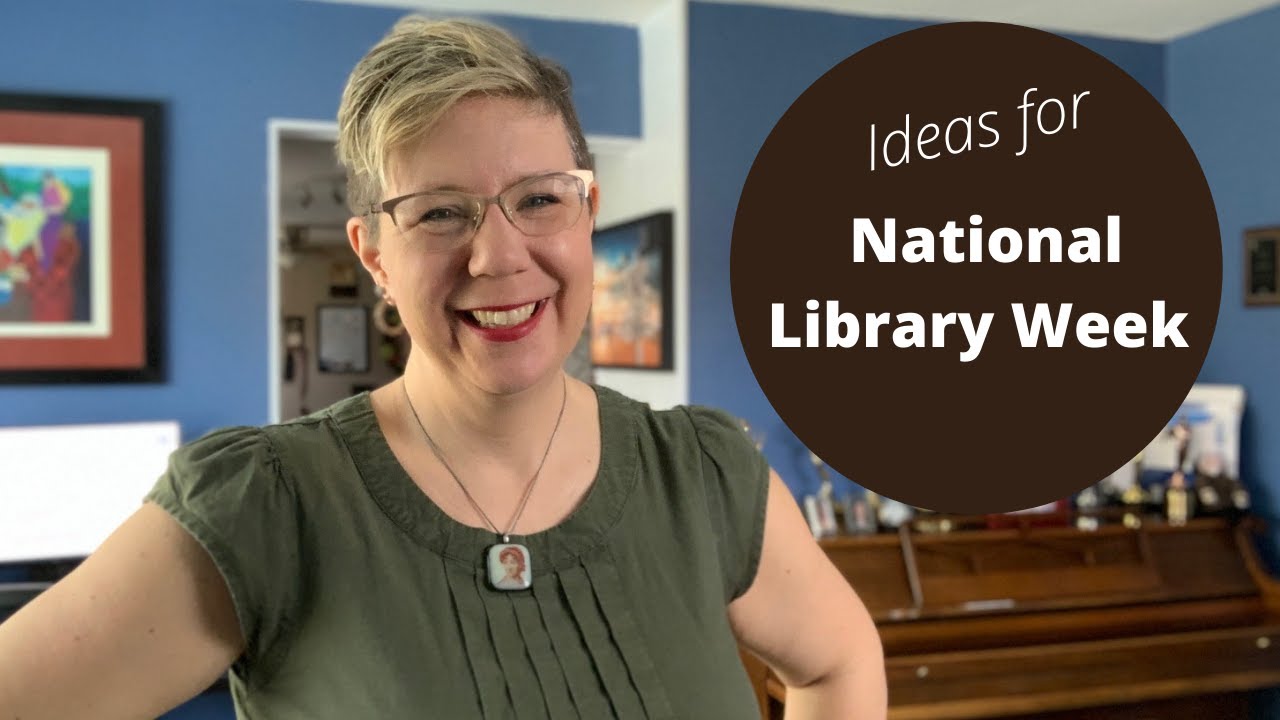 How to Celebrate and Promote National Library Week....in a Pandemic ...