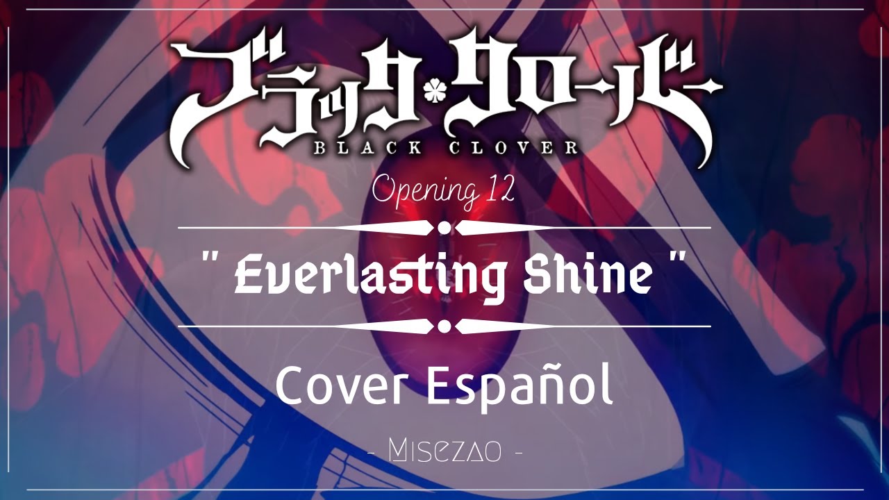 [Black Clover Opening 12] "Misezao - Everlasting Shine" (Cover Español ...