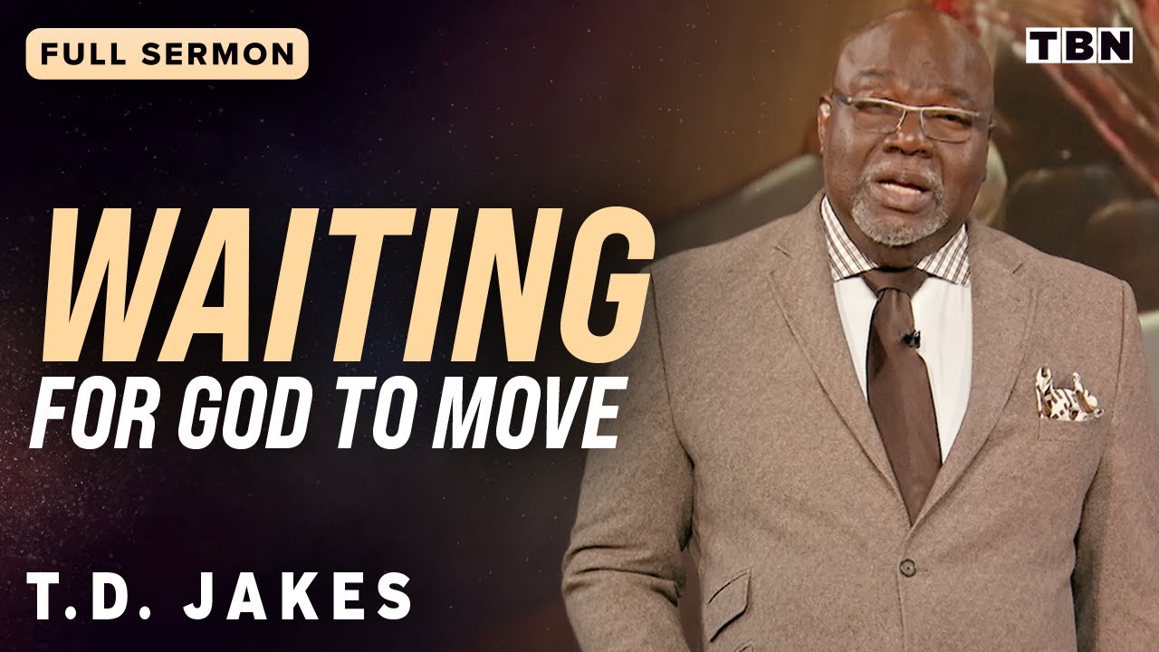 T.D. Jakes: Trusting in God's Timing to Move in Our Lives | Full ...