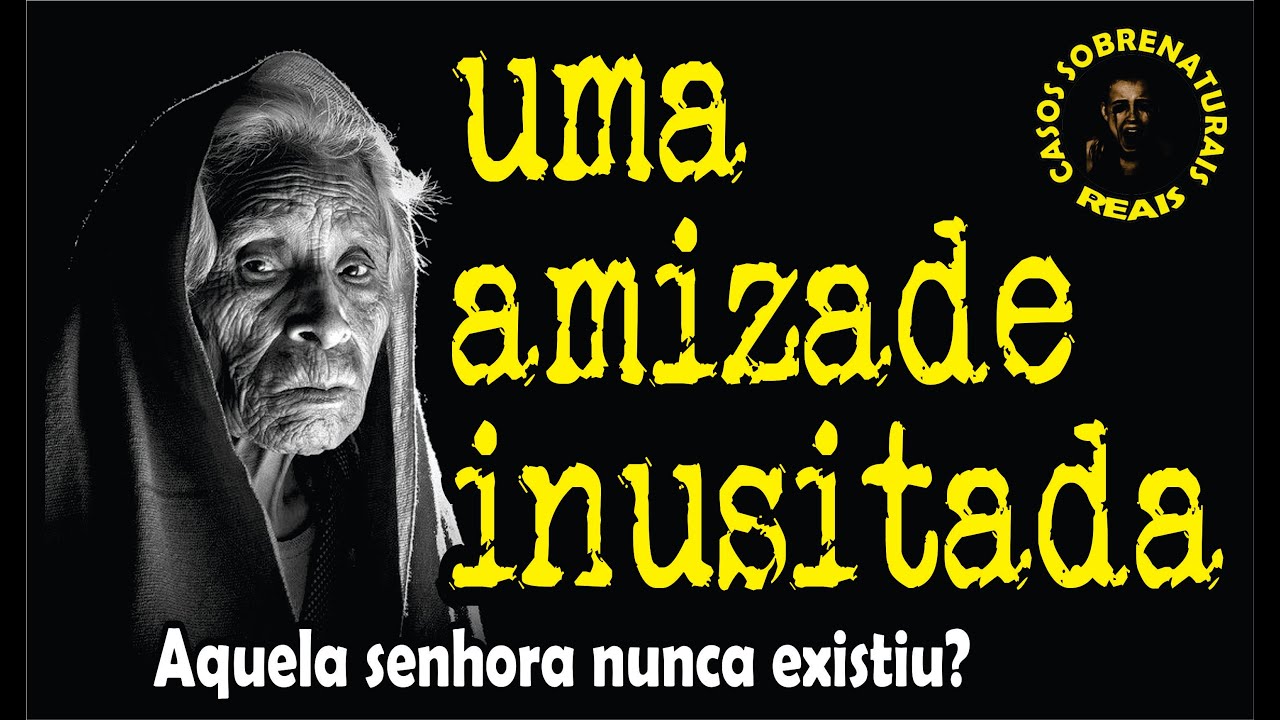 UMA AMIZADE INUSITADA | CASOS SOBRENATURAIS REAIS - YouTube