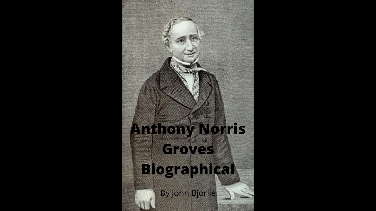 Anthony Norris Groves Biography by John Bjorlie - YouTube