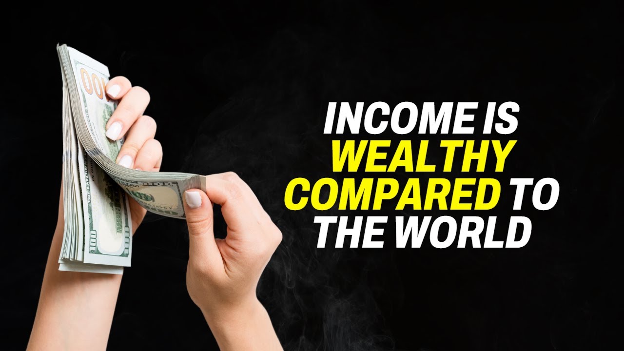 Are you rich? Income is Wealthy Compared to the World - Motivation Talk ...