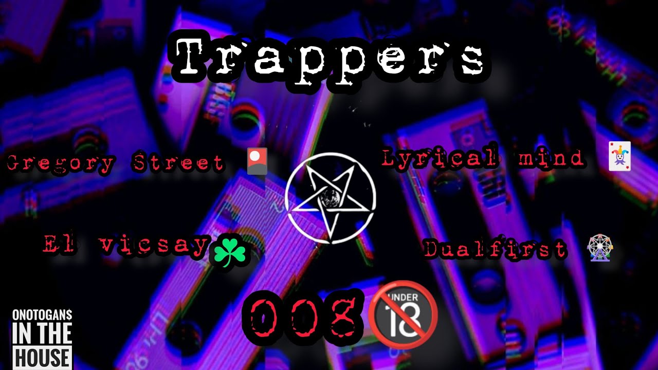 TRAPPER (feat) Jodi_008🔞_ Lyrical mind🃏_Dual Firts🎡El Vicsay☘️_Gregory Street🎴 #onotogans🎼🧿 ...