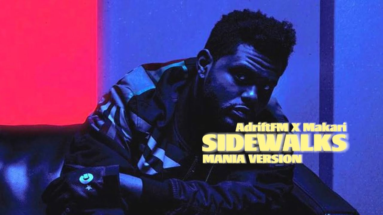 The Weeknd - Sidewalks (MANIA Version) By AdriftFM & @ManiaProd_ - YouTube
