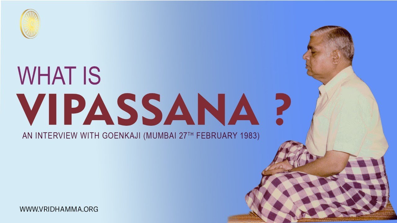 What is Vipassana : An Interview with SN Goenkaji (27th February 1983 ...