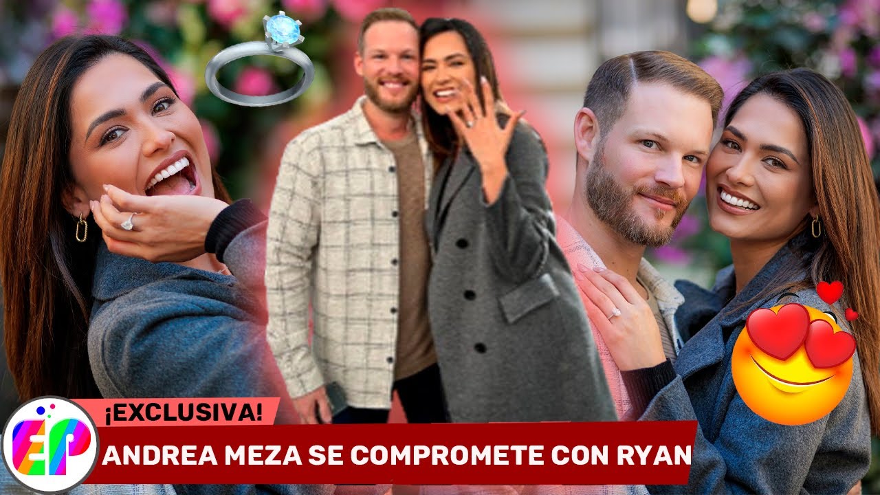 😍💍Andrea Meza se COMPROMETE con Ryan Proctor: El novio NOS CUENTA cómo ...