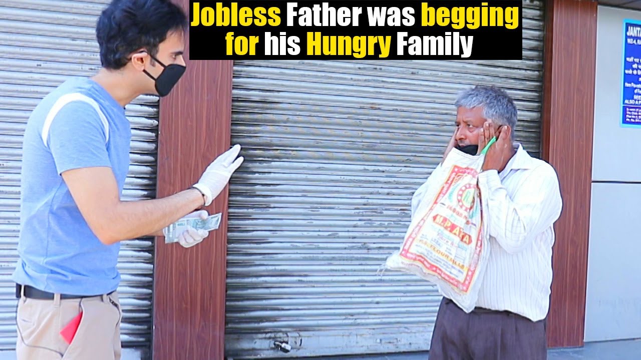 Jobless Father was Begging on streets for his Hungry Family - YouTube