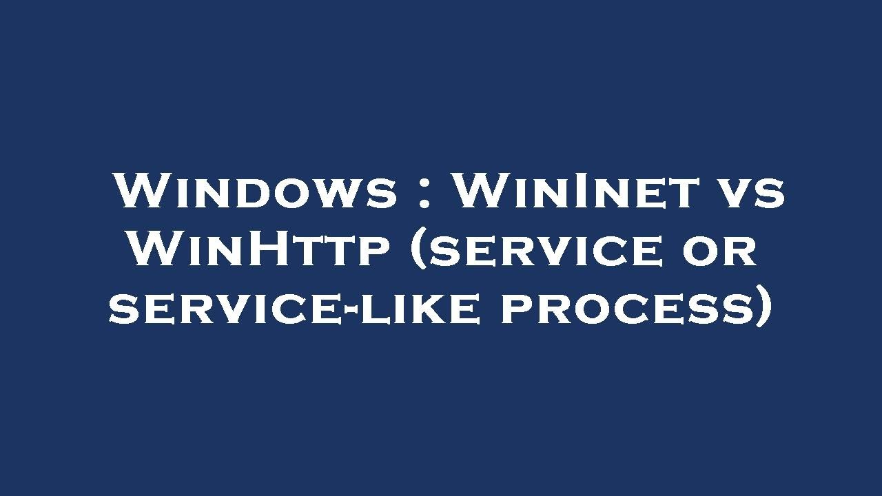 Windows : WinInet vs WinHttp (service or service-like process) - YouTube
