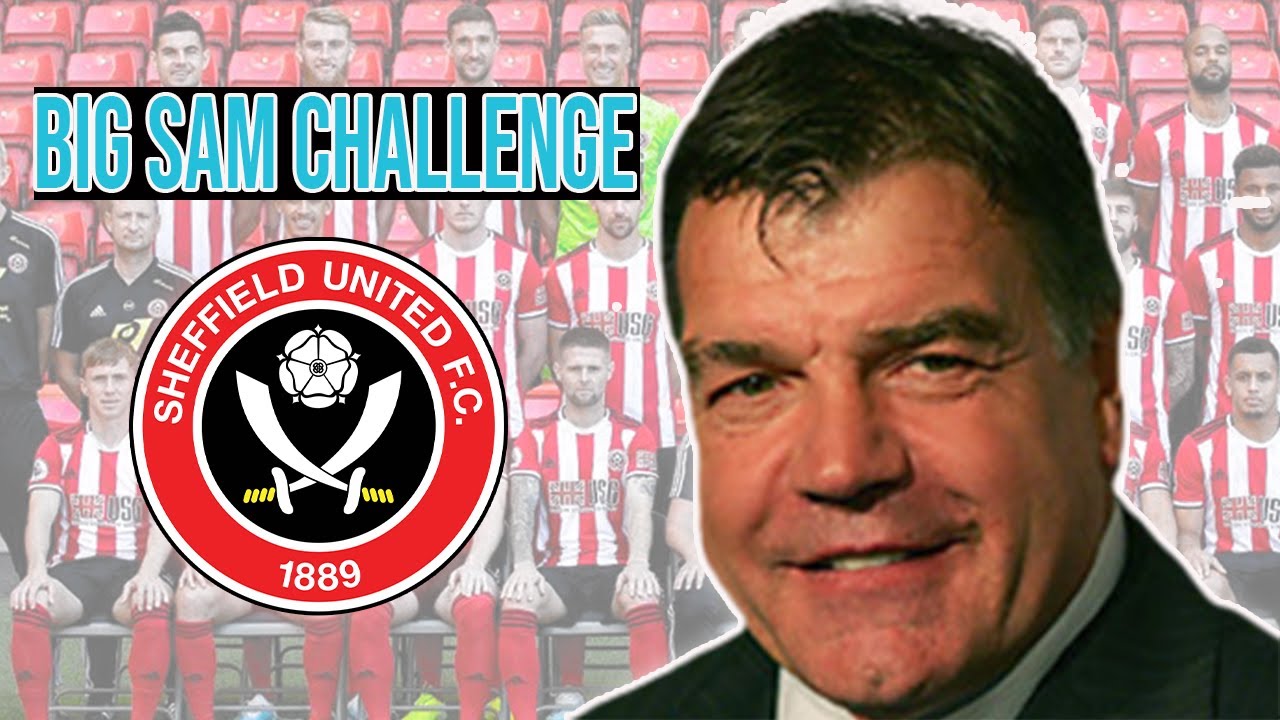 BIG SAM CHALLENGE - SHEFFIELD UNITED - FOOTBALL MANAGER 2020 - YouTube
