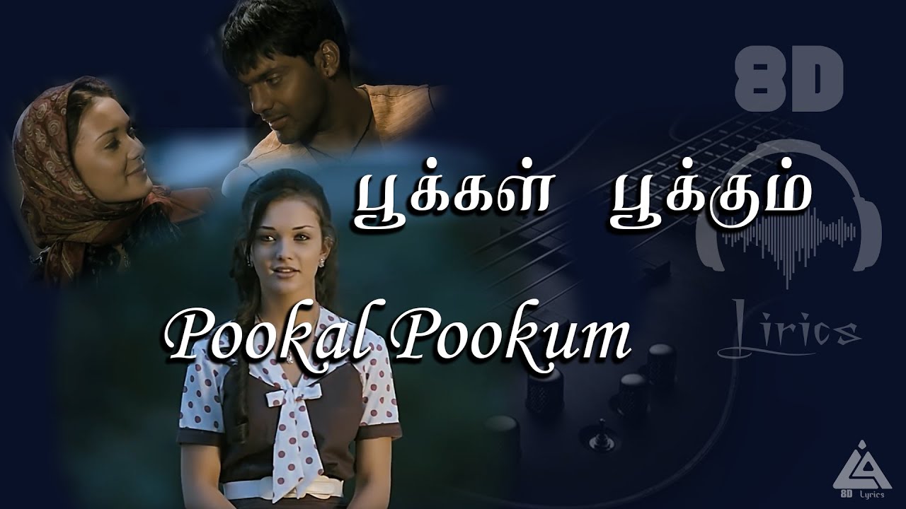 பூக்கள் பூக்கும் - Pookkal Pookkum Lyrics With 8D Audio ...