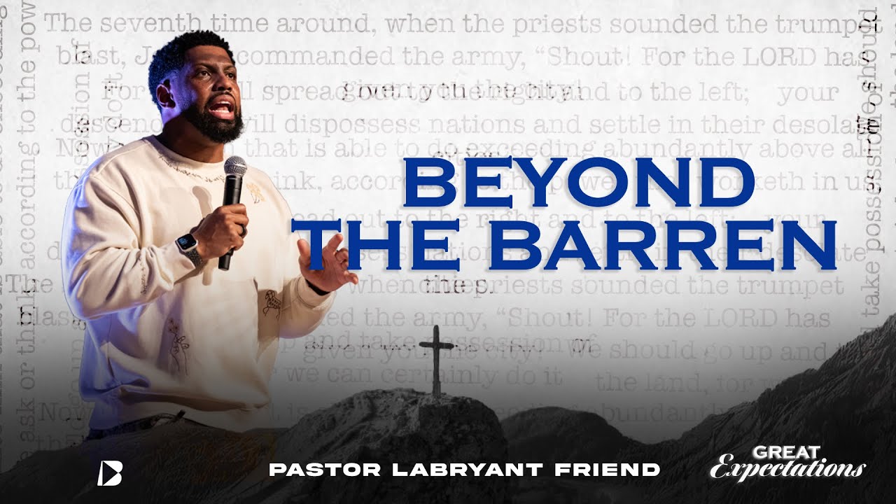 Beyond The Barren | Pastor LaBryant Friend | Belong Church Atlanta ...