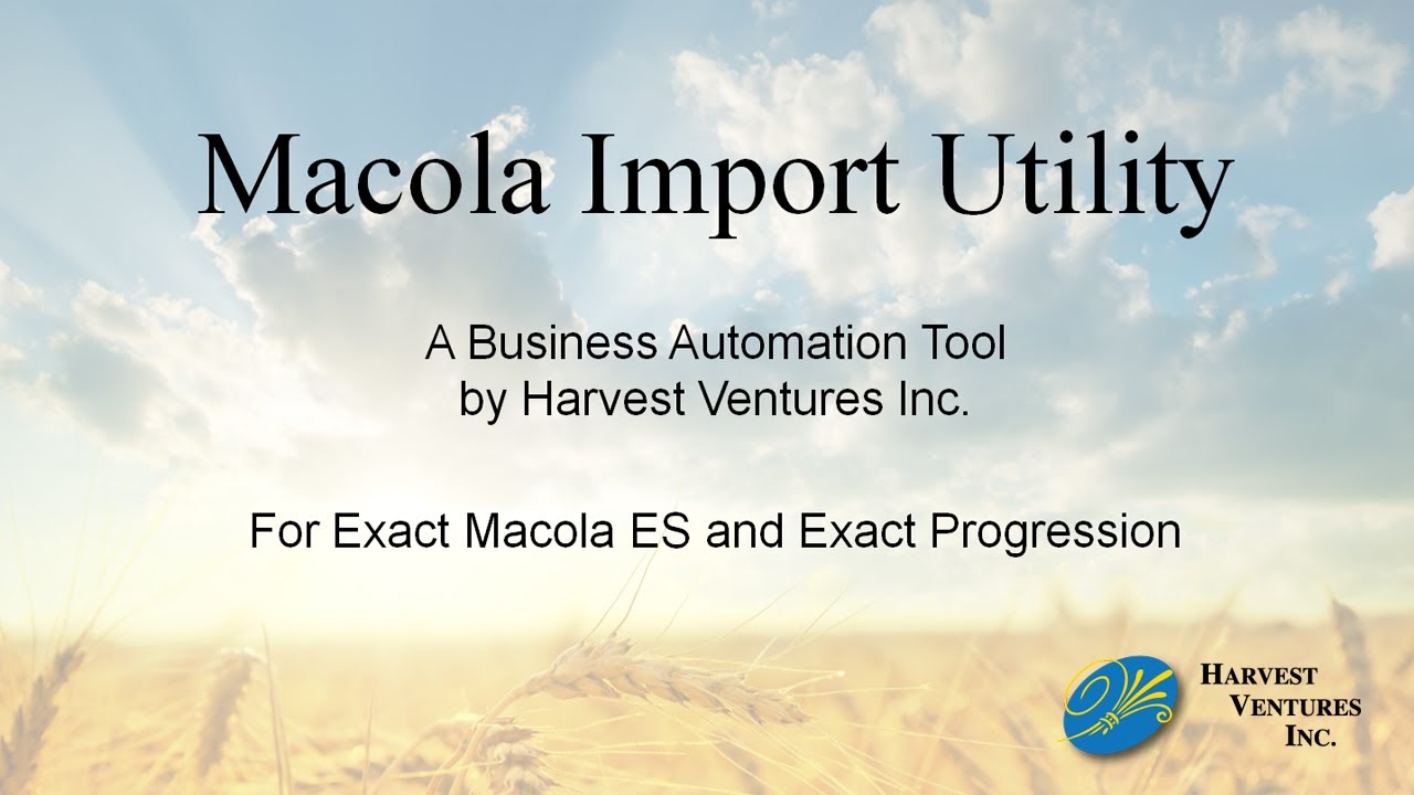 Macola Import Utility for Exact Macola by Harvest Ventures Inc. - YouTube