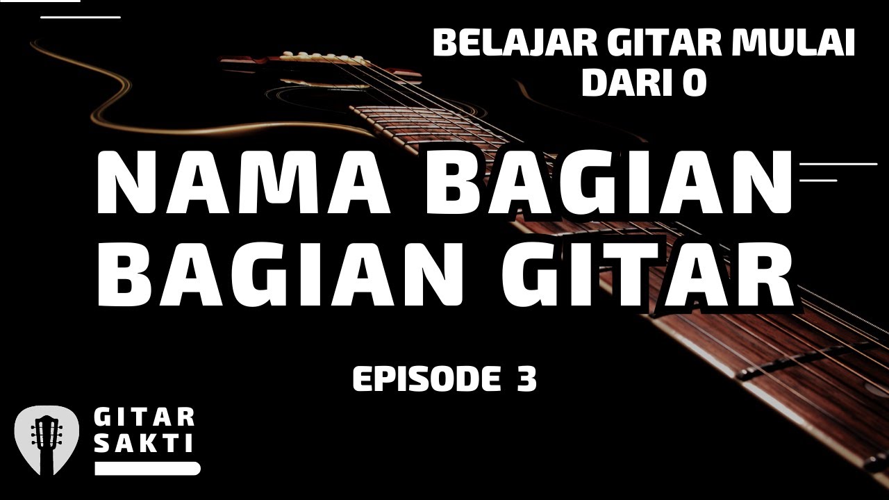 PENGENALAN BAGIAN-BAGIAN GITAR || BELAJAR GITAR MULAI DARI 0 || #3 ...