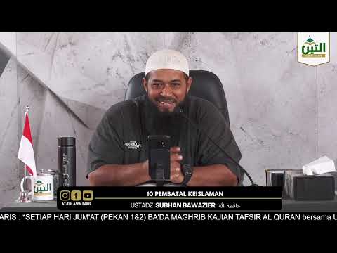 10 PEMBATAL KEISLAMAN - USTADZ SUBHAN BAWAZIER حافظه الله