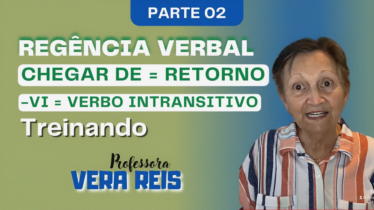 419 - REGÊNCIA VERBAL | CHEGAR DE = RETORNO - VI = VERBO INTRANSITIVO ...
