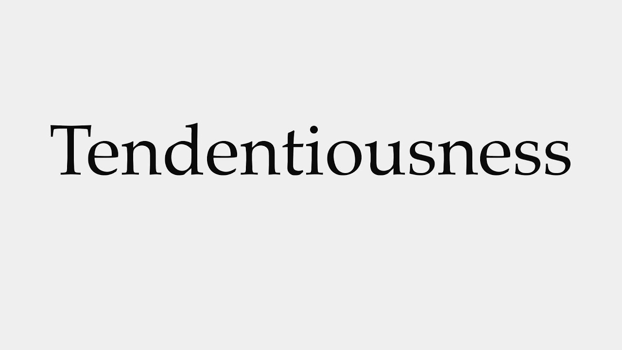 How to Pronounce Tendentiousness - YouTube