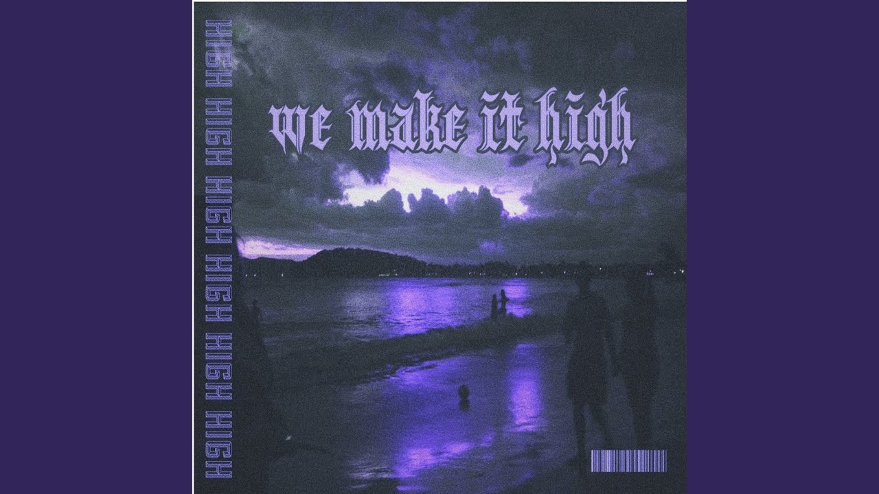 We Make It High - YouTube