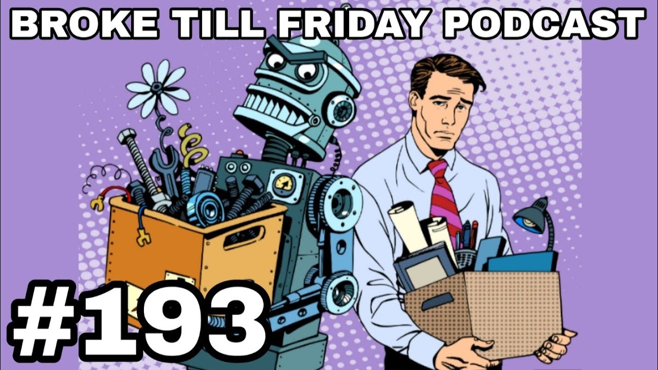 Broke Till Friday Podcast Episode 193: Will AI Replace Us? - YouTube