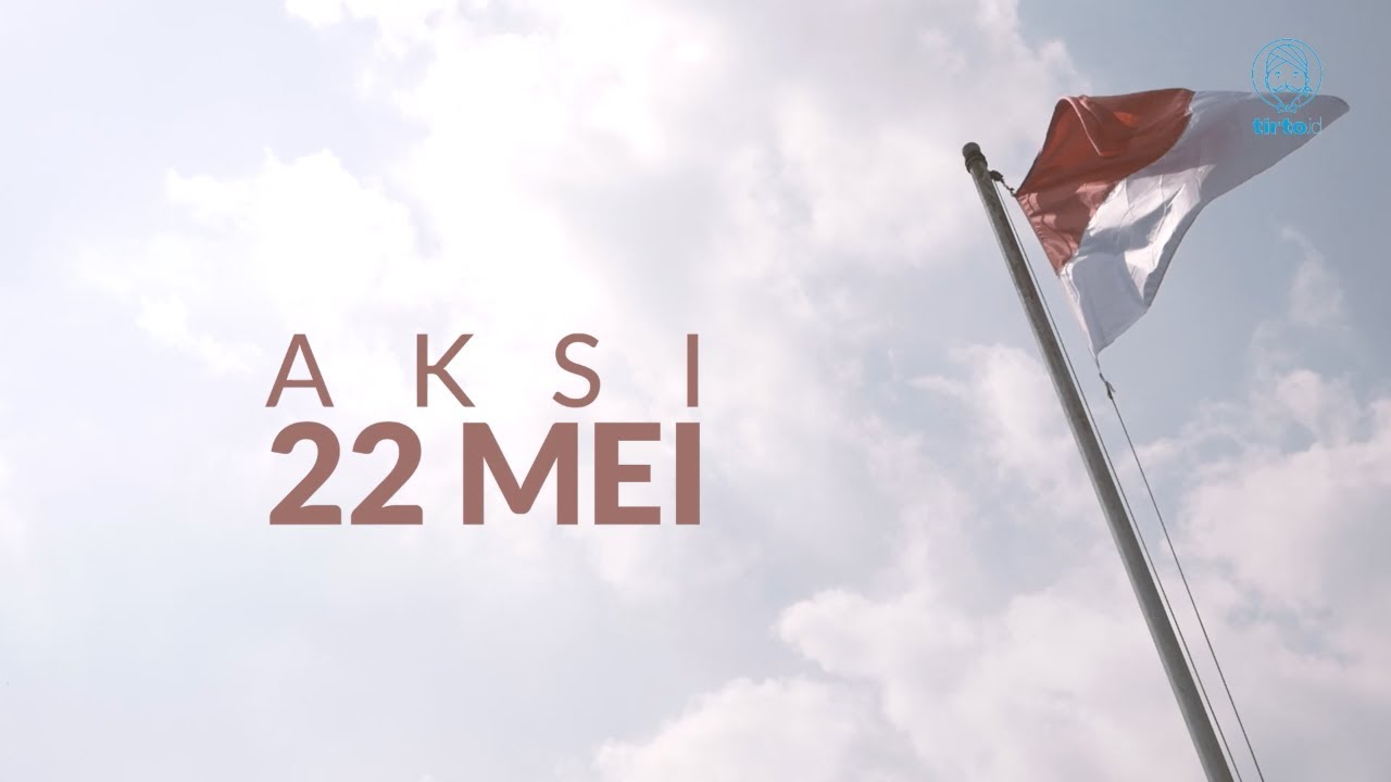 Aksi 22 Mei 2019 - Catatan Reporter - YouTube