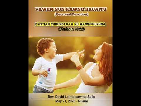 KRISTIAN CHHUNGKUAA NU MAWHPHURHNA || VAWIIN NUN KAWNG HRUAITU - YouTube