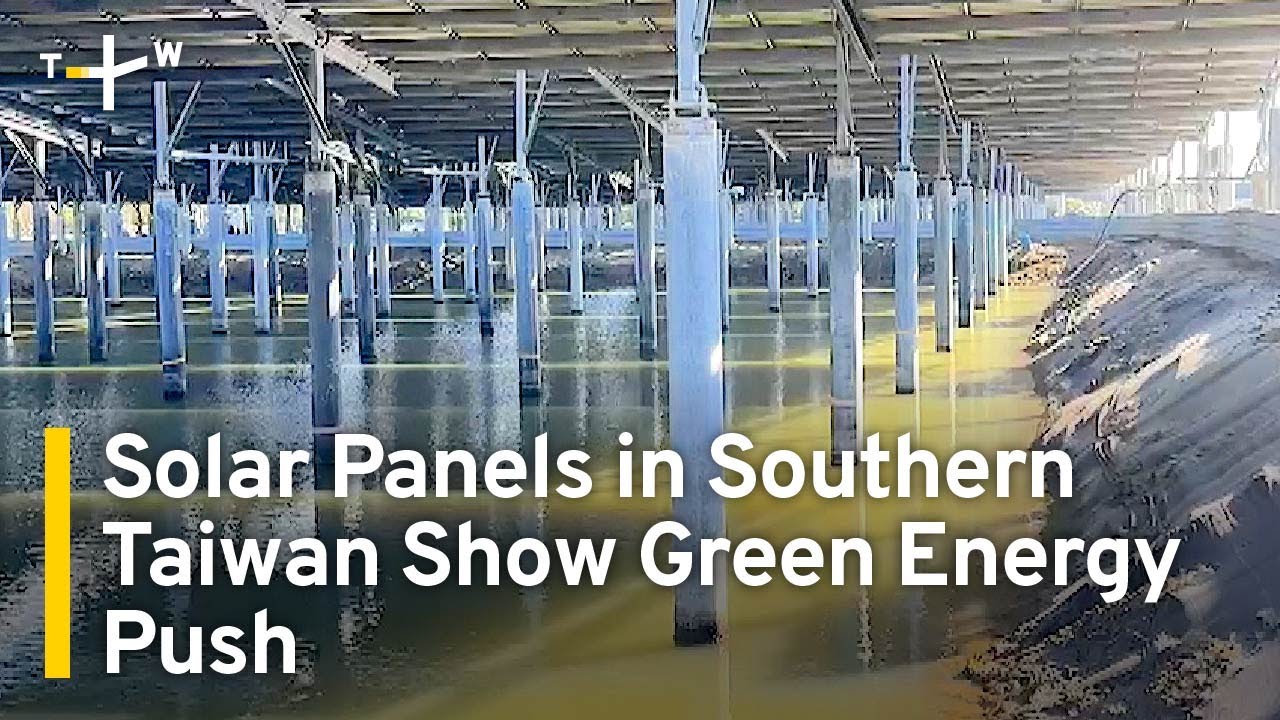 Solar Panels in Southern Taiwan Show Green Energy Push | TaiwanPlus ...