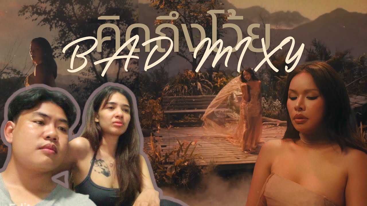 Ori Reaction | คิดถึงโว้ย - Bad Mixy ( Official MV ) สวยมากกกเศร้ามาก ...