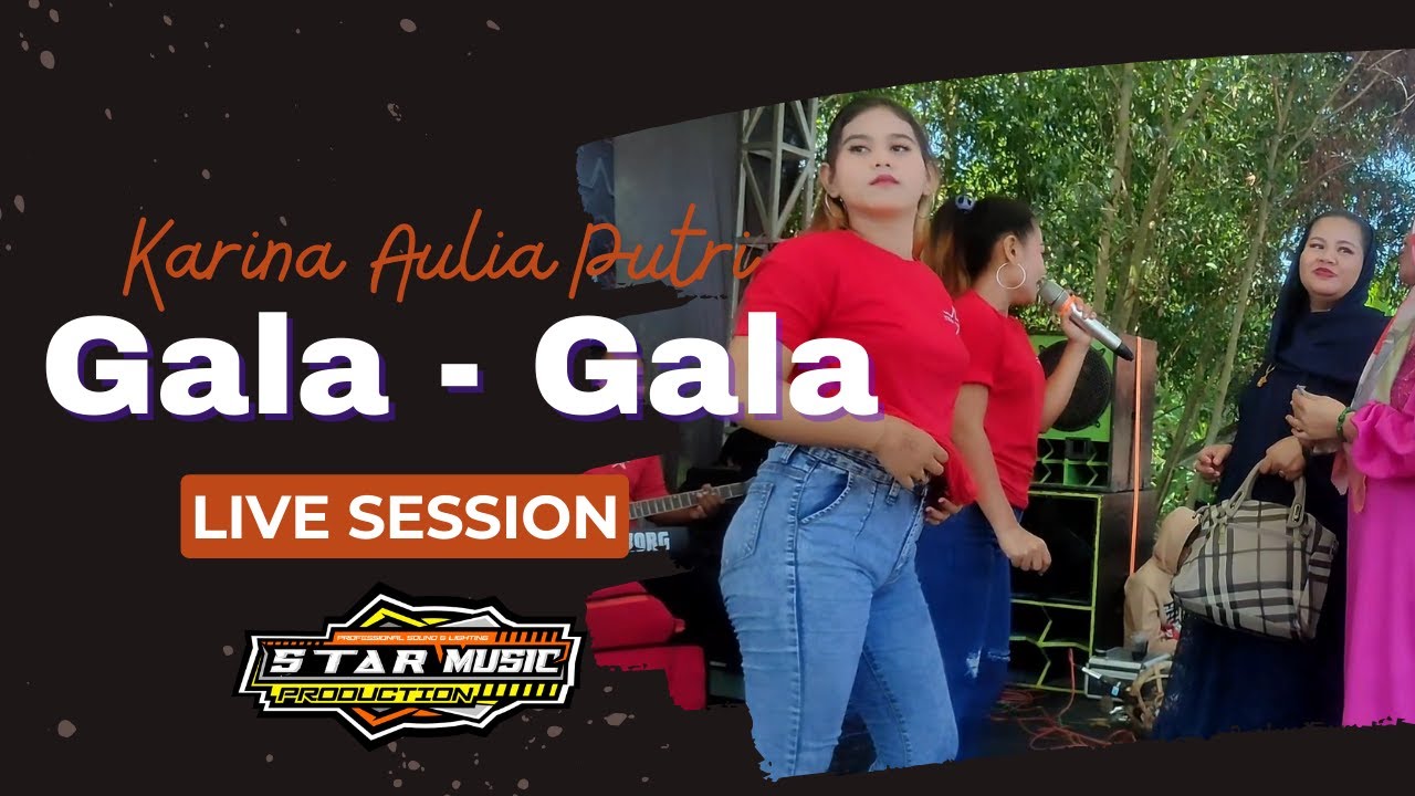 GALA GALA - KARINA AULIA PUTRI || STAR MUSIC LIVE - YouTube