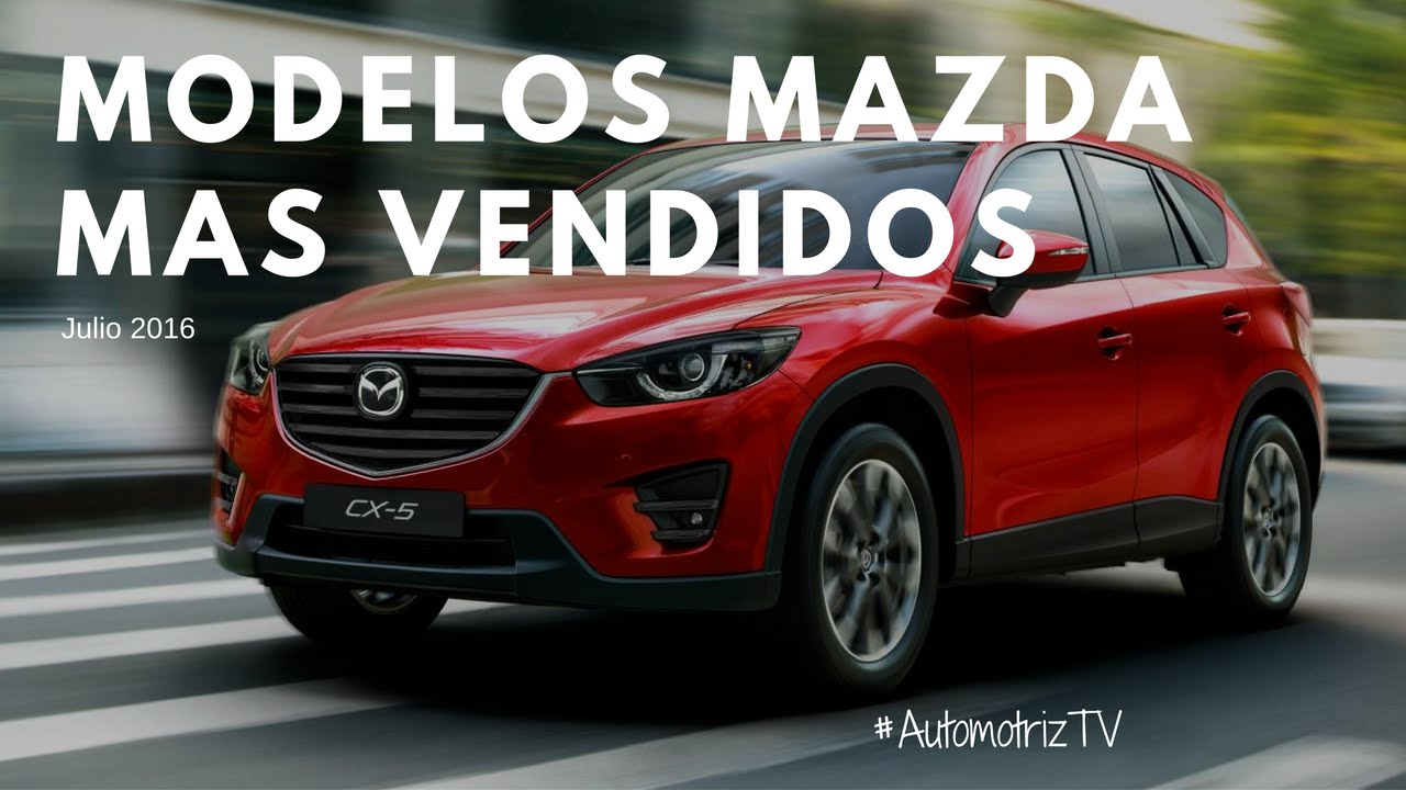 Modelos mas vendidos de Mazda #AutomotrizTV - YouTube