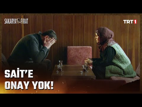 Sait’e Onay Çıkmadı! - Sakarya Fırat 101. Bölüm @sakaryafirattrt