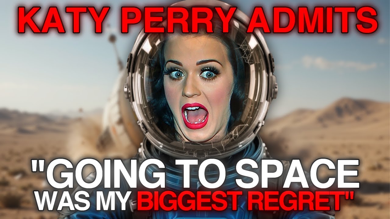 Katy Perry Regrets Space Trip - HOW EVERYTHING WENT WRONG - YouTube