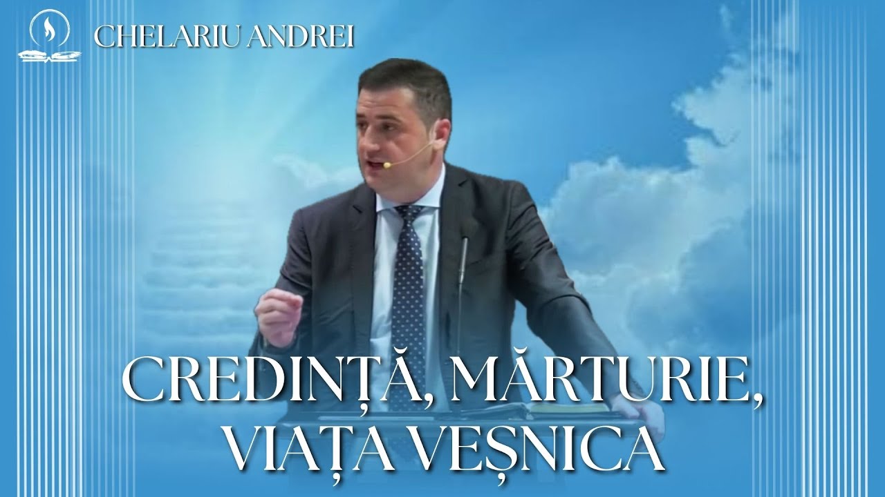 Credință, Mărturie, Viață veșnica // Chelariu Andrei - YouTube