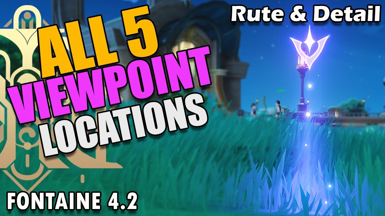 All Viewpoint Locations in Fontaine Genshin Impact 4.2 ( Lokasi 5 Titik ...