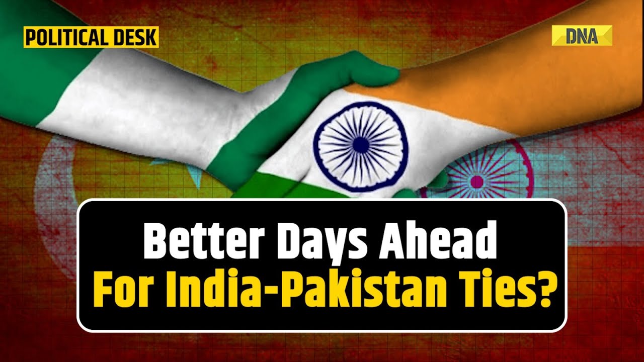 Indo-Pak Relations: Are India-Pakistan Relations On The Verge Of A New ...
