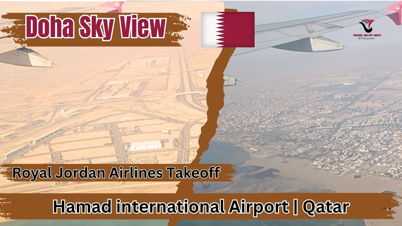 Doha Sky View & Royal Jordan Airlines Takeoff Doha to Amman (RJ651 ...