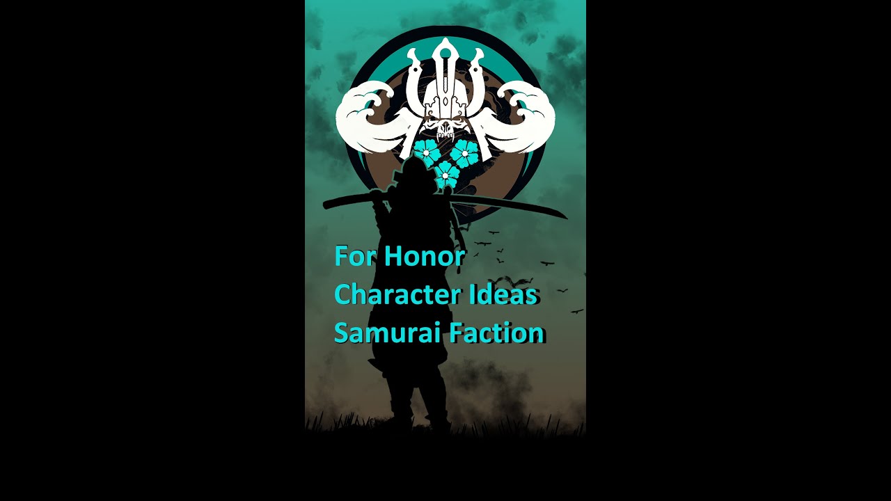 For Honor Samurai Faction Character Ideas with Stories/Lore - YouTube
