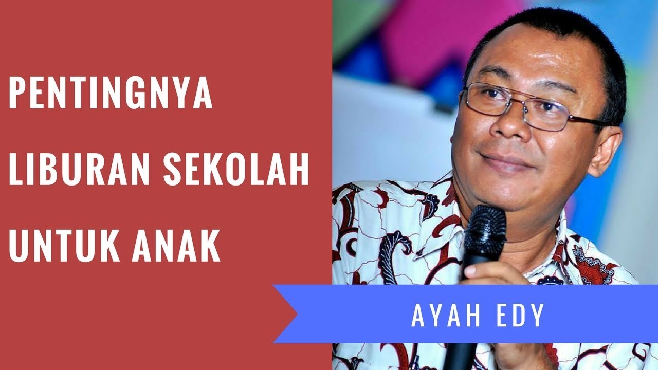 Manfaat dan Pentingnya Liburan Sekolah untuk Anak | Ayah Edy Menjawab ...