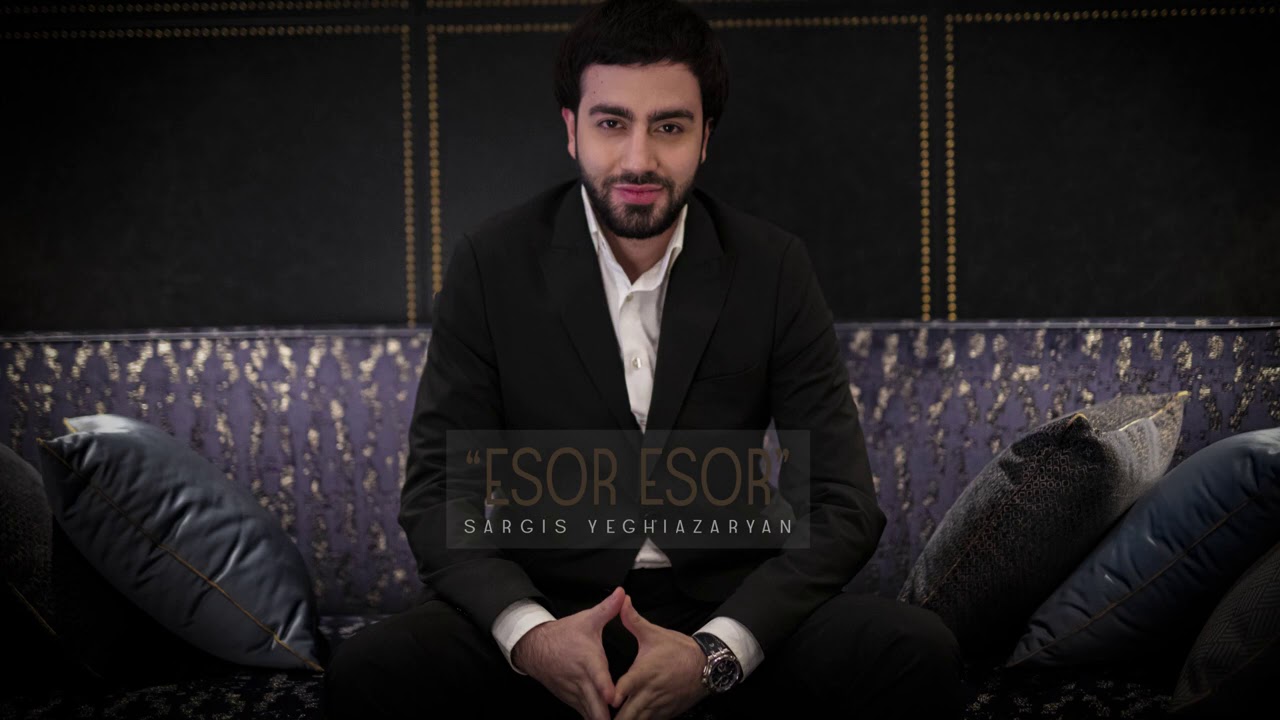 Sargis Yeghiazaryan - ESOR ESOR - YouTube
