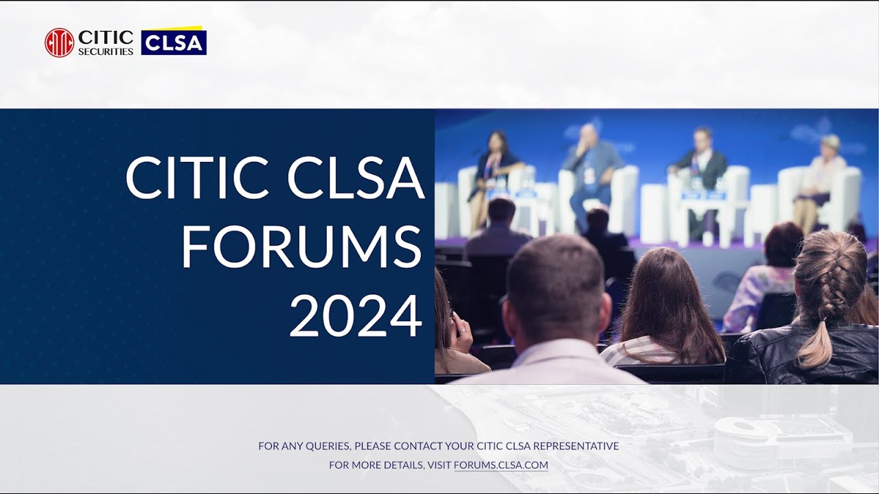 CITIC CLSA Forums 2024 - YouTube