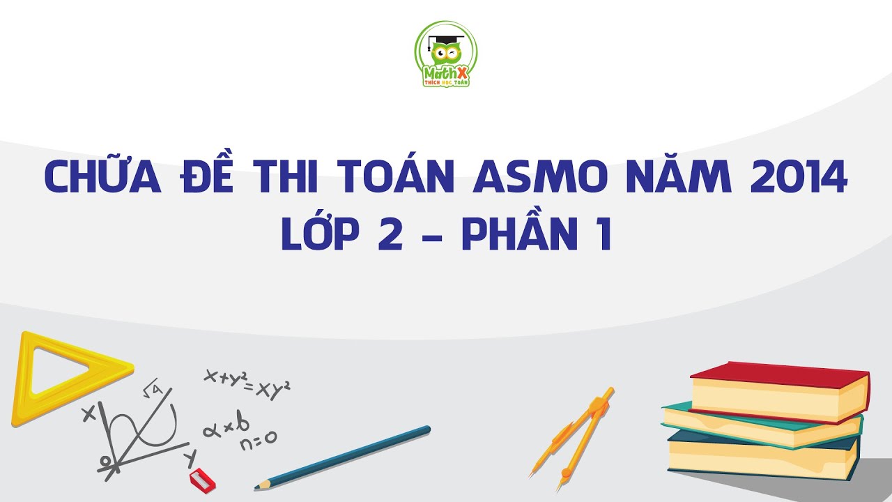 Chữa đề thi toán ASMO năm 2014 lớp 2 - phần 1 - YouTube