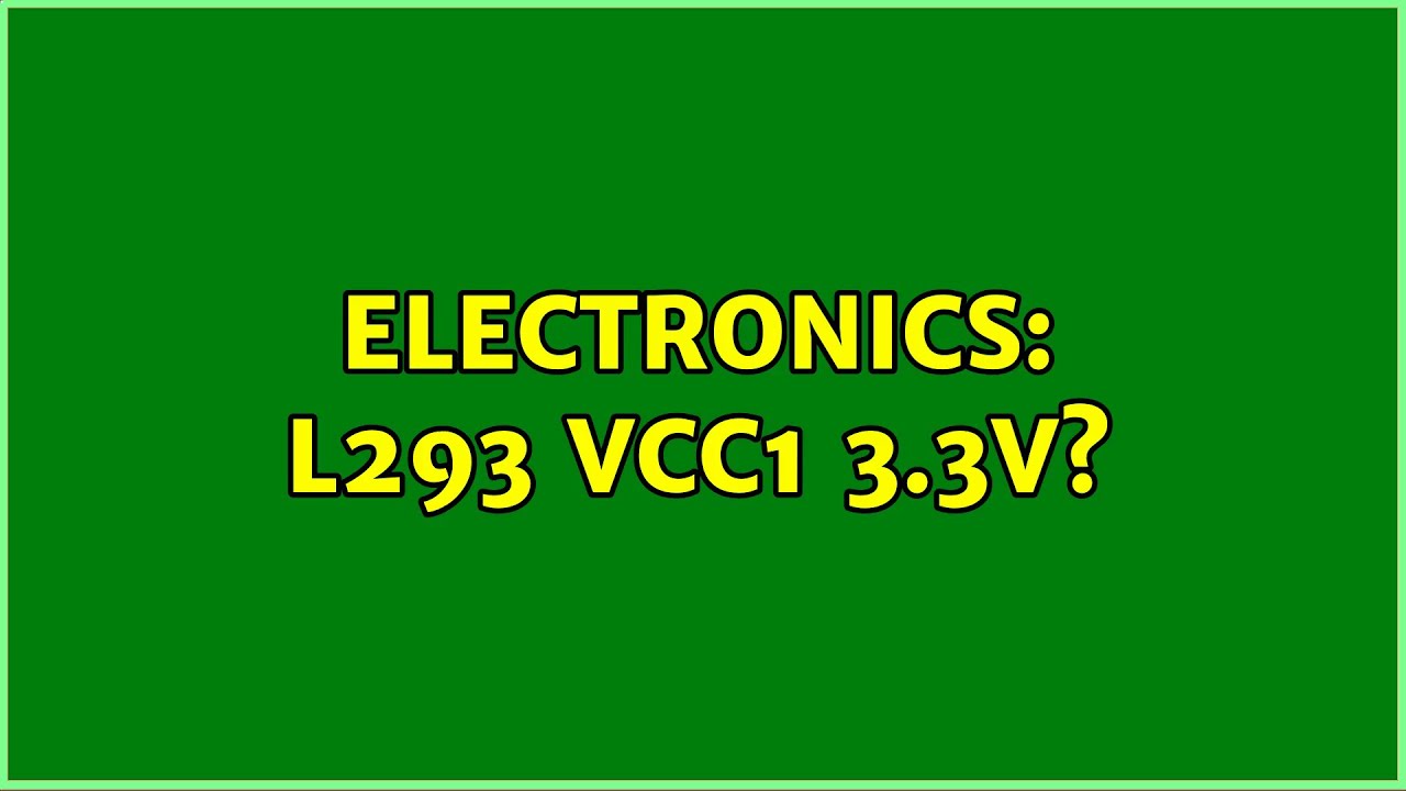 Electronics: L293 VCC1 3.3v? (2 Solutions!!) - YouTube