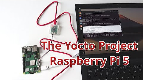 The Yocto Project & Raspberry Pi 5 - YouTube