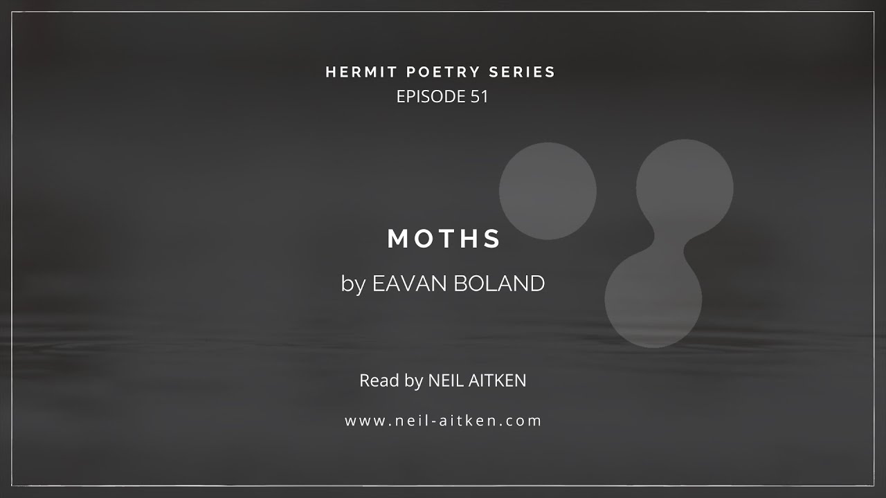 Hermit Poetry E051 - "Moths" by Eavan Boland - YouTube