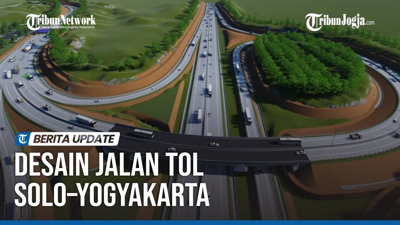 DESAIN JALAN TOL SOLO–YOGYAKARTA Cermati Garis Imajiner Merapi dan Laut ...