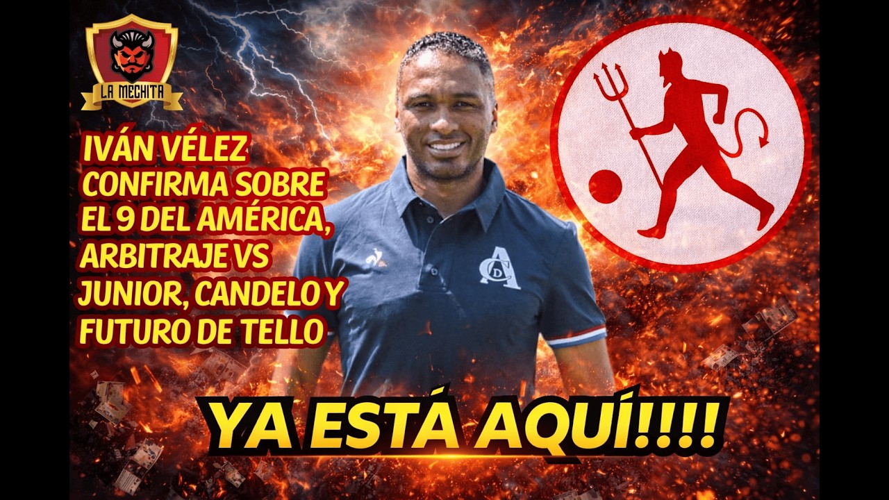 💣IVÁN VELEZ CONFIRMA SOBRE EL 9 PARA AMÉRICA, ARBITRAJE VS JUNIOR ...