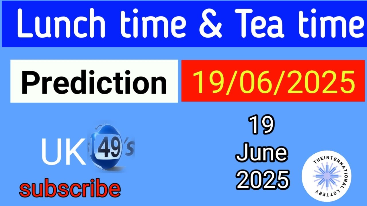 Uk49s Lunchtime And Teatime Prediction 19 June 2025|Uk49s Lunchtime And ...