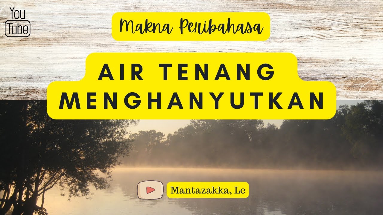 Air tenang menghanyutkan - Makna Peribahasa - YouTube