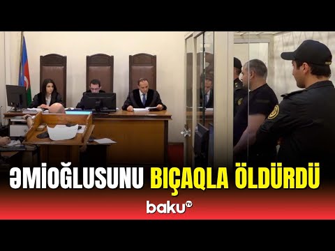 Əmisi oğlunu qətlə yetirməkdə təqsirləndirilən şəxs hakim qarşısında
