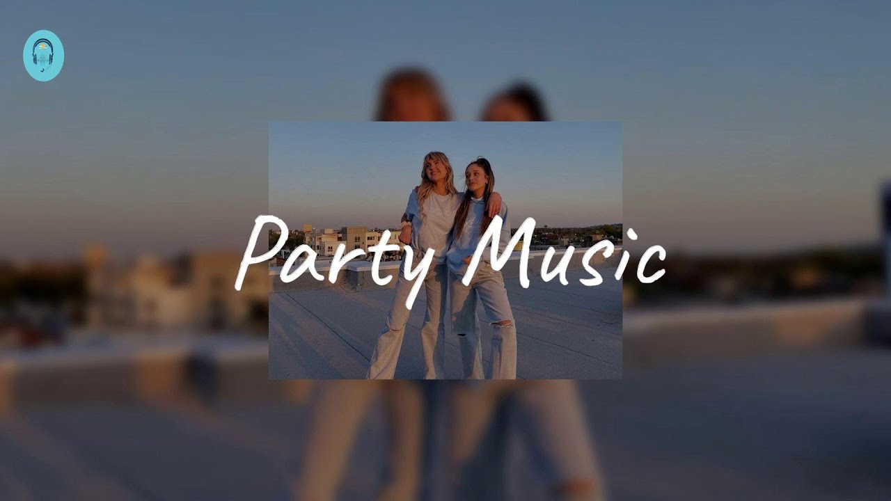 Party Music - A playlist of songs that give you a good vibe - YouTube