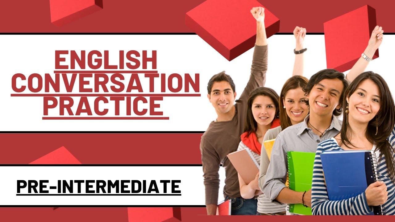 English Conversation Practice: Pre-Intermediate - YouTube